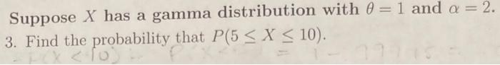 Solved Suppose X has a gamma distribution with 0 = 1 and a = | Chegg.com
