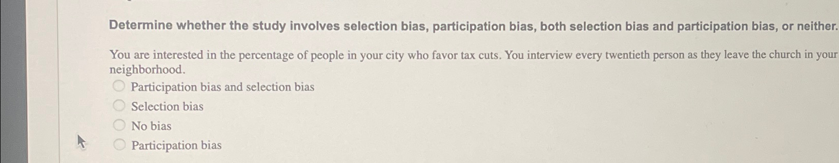 Solved Determine whether the study involves selection bias, | Chegg.com