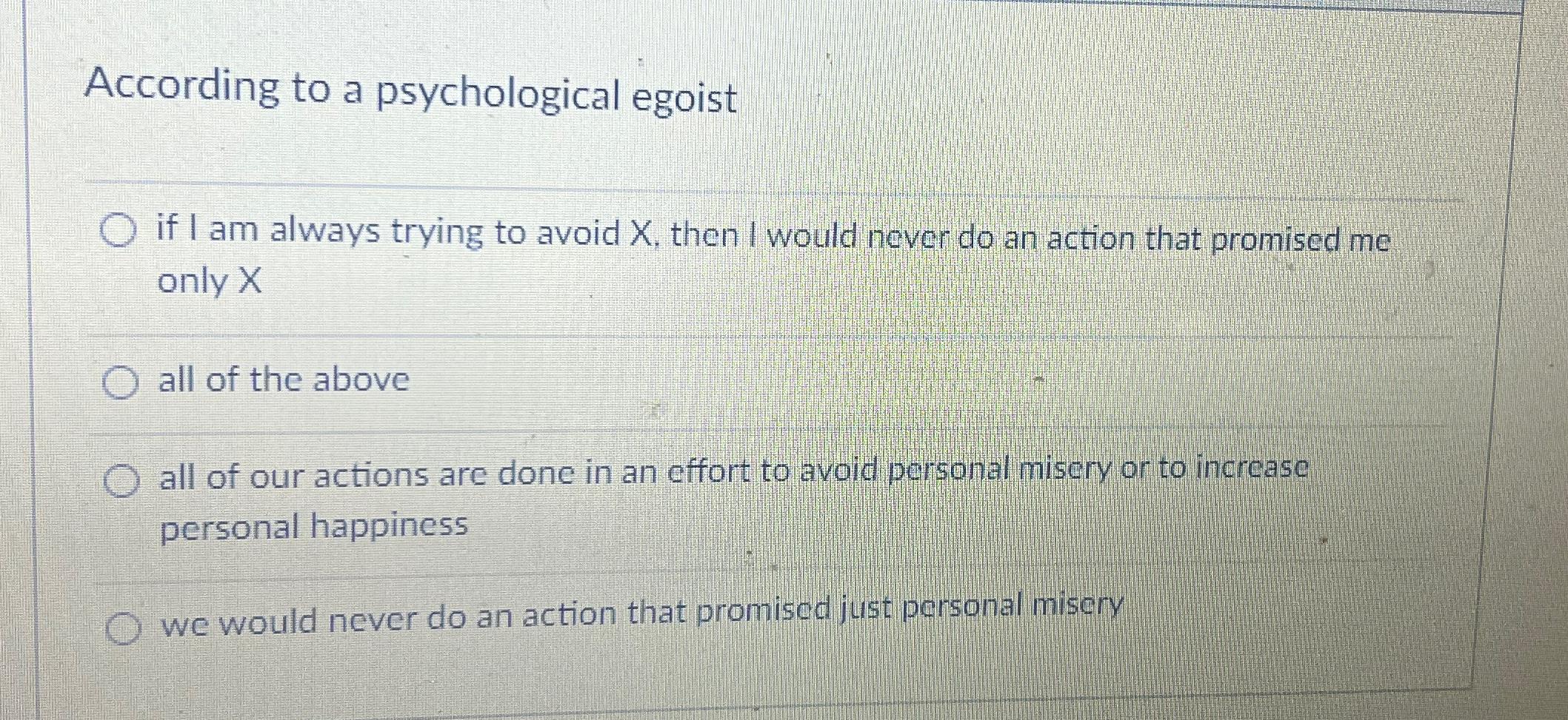 Solved According to a psychological egoistif I am always | Chegg.com