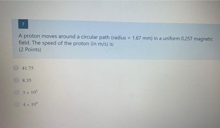 Solved 7 A proton moves around a circular path (radius = | Chegg.com