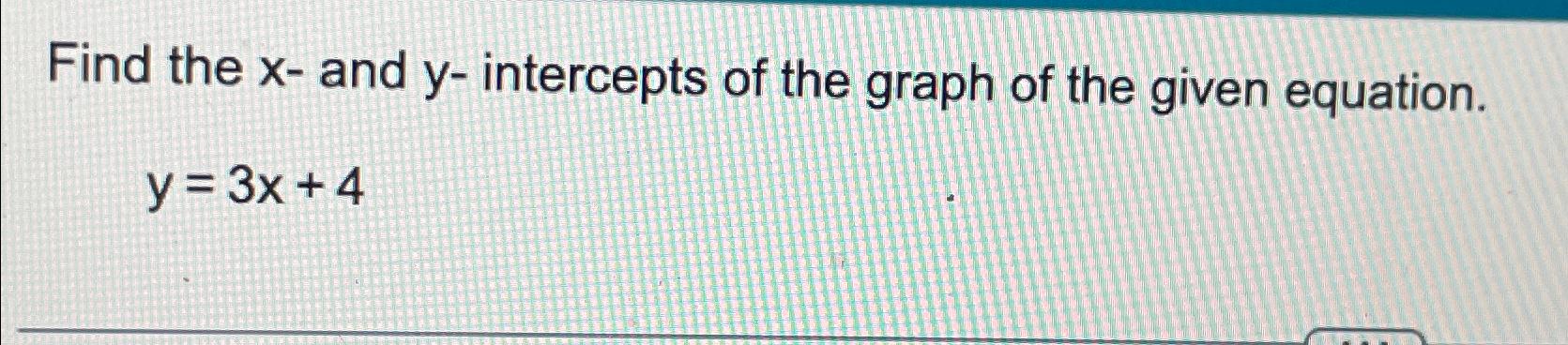 Solved Find the x - ﻿and y-intercepts of the graph of the | Chegg.com