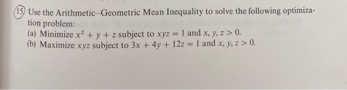 Solved (15) Use the Arithmetic-Geometric Mean Inequality to | Chegg.com