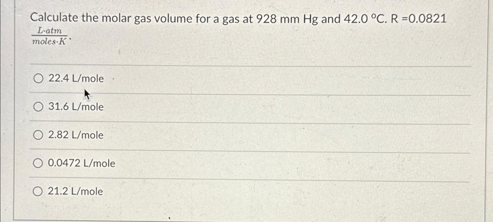 Solved Calculate the molar gas volume for a gas at 928mmHg | Chegg.com