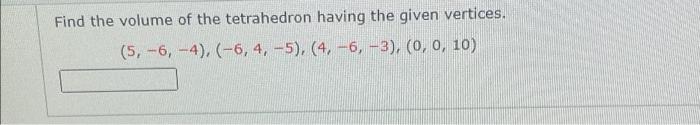 Solved Find the volume of the tetrahedron having the given | Chegg.com