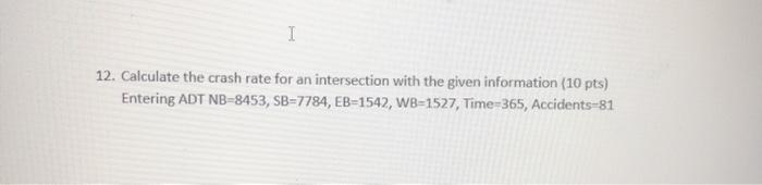 Solved I 12. Calculate the crash rate for an intersection | Chegg.com