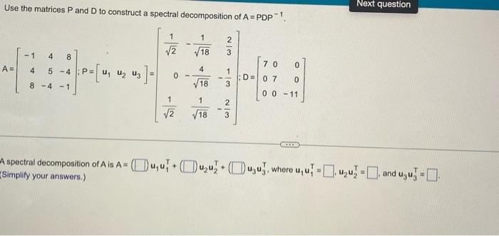 Solved Use the matrices P and D to construct a spectral | Chegg.com