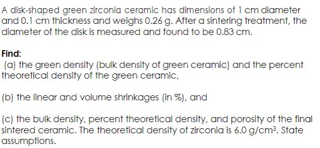Solved A disk-shaped green zirconia ceramic has dimensions | Chegg.com