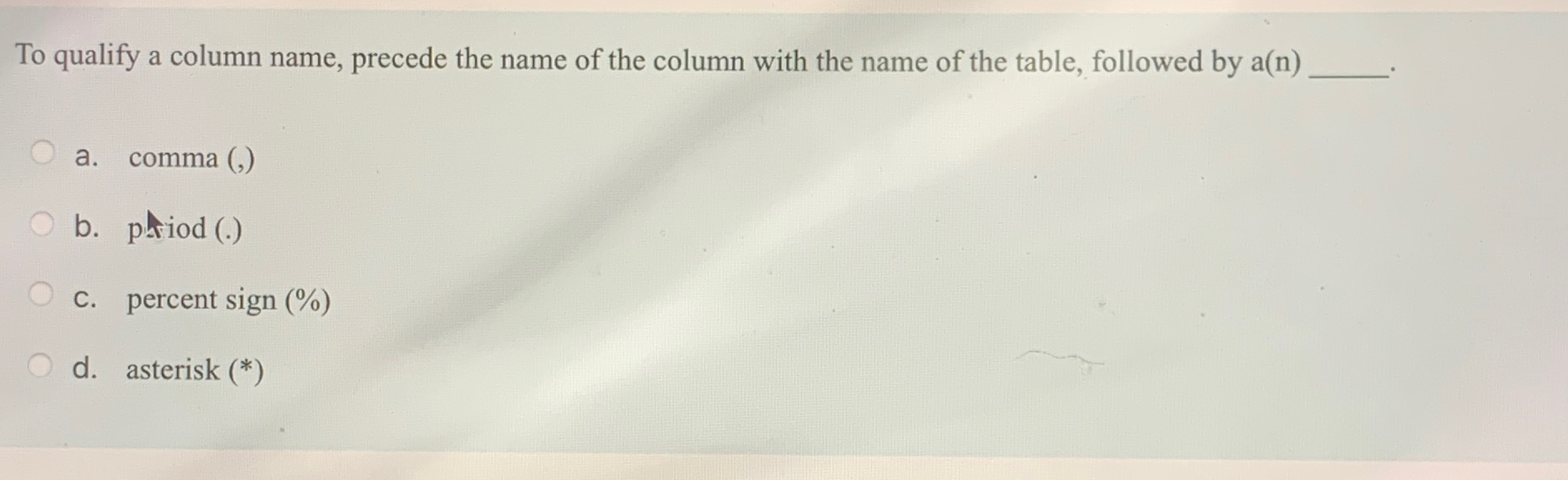Solved To qualify a column name, precede the name of the | Chegg.com