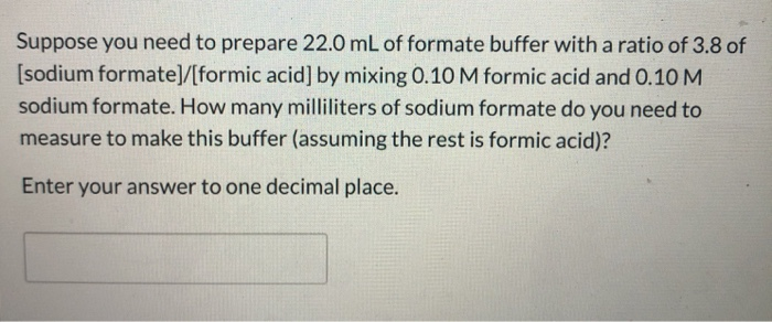 Solved Suppose you need to prepare 22.0 mL of formate buffer | Chegg.com