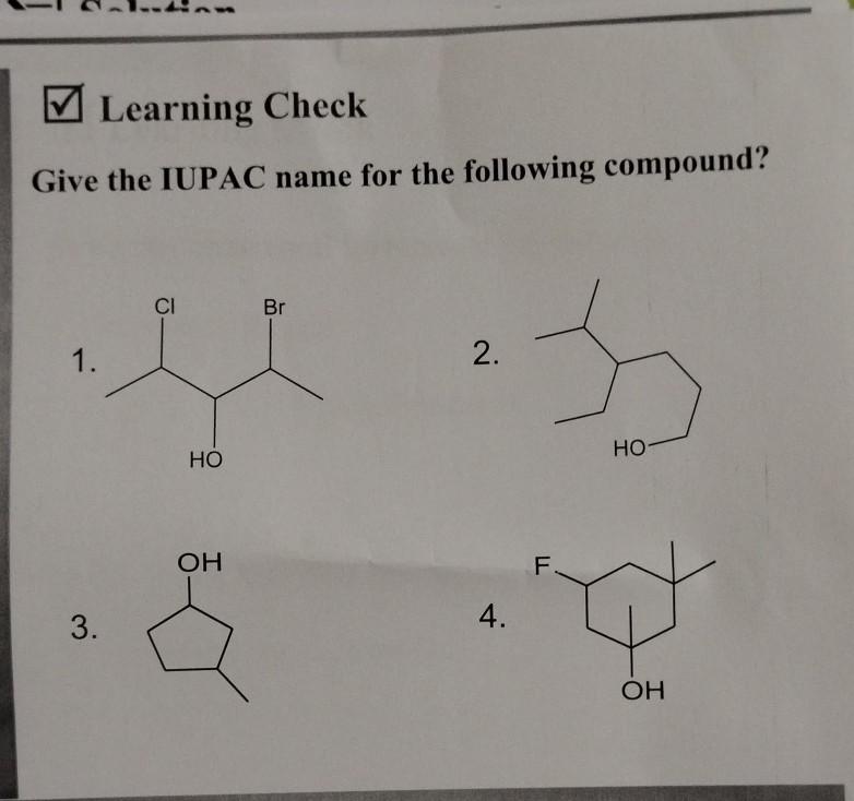 Solved Learning Check Give the IUPAC name for the following | Chegg.com