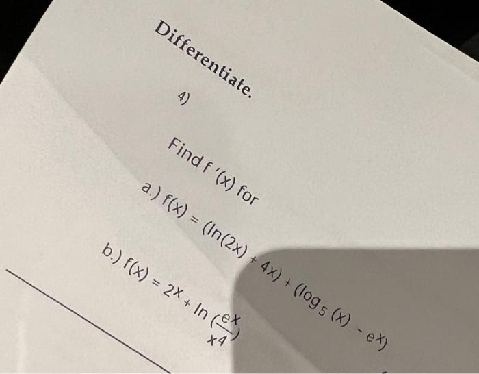 Solved Differentiate. 4) Find f '(x) for a.) f(x) = (In(2x) | Chegg.com