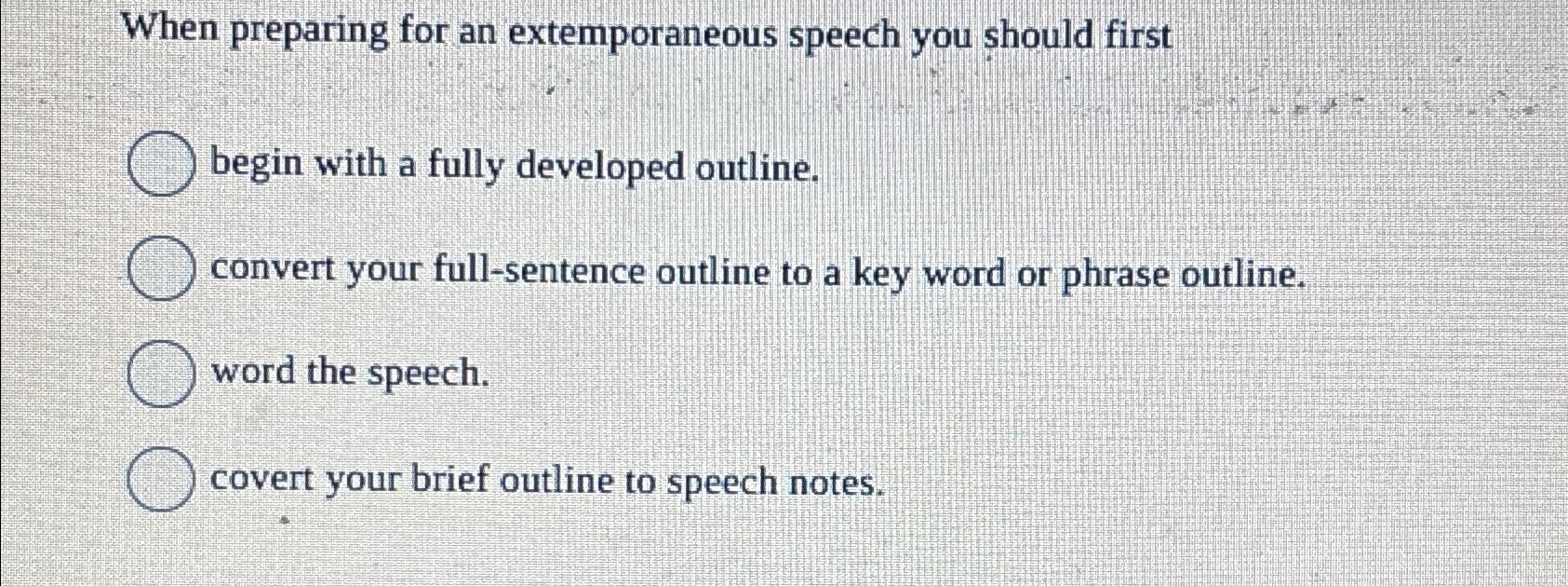 Solved When preparing for an extemporaneous speech you | Chegg.com