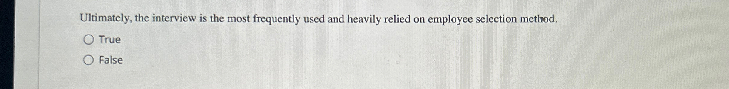Solved Ultimately, the interview is the most frequently used | Chegg.com