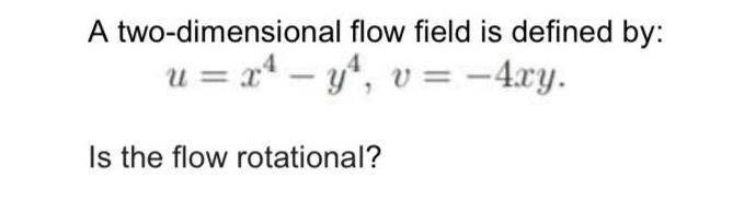 Solved A two-dimensional flow field is defined by: | Chegg.com