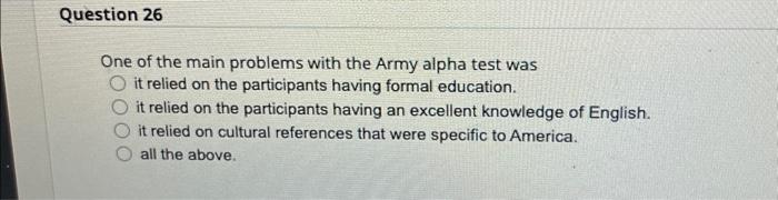 Solved One of the main problems with the Army alpha test was | Chegg.com