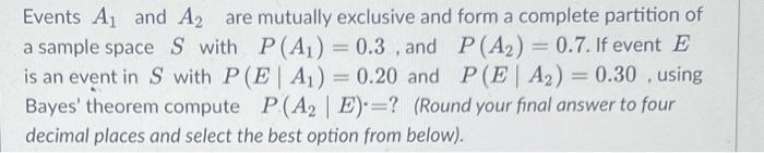 Events A1 and A2 are mutually exclusive and form a | Chegg.com