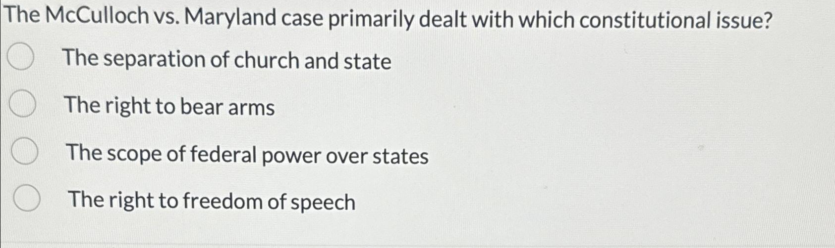 Solved The McCulloch vs. ﻿Maryland case primarily dealt with | Chegg.com
