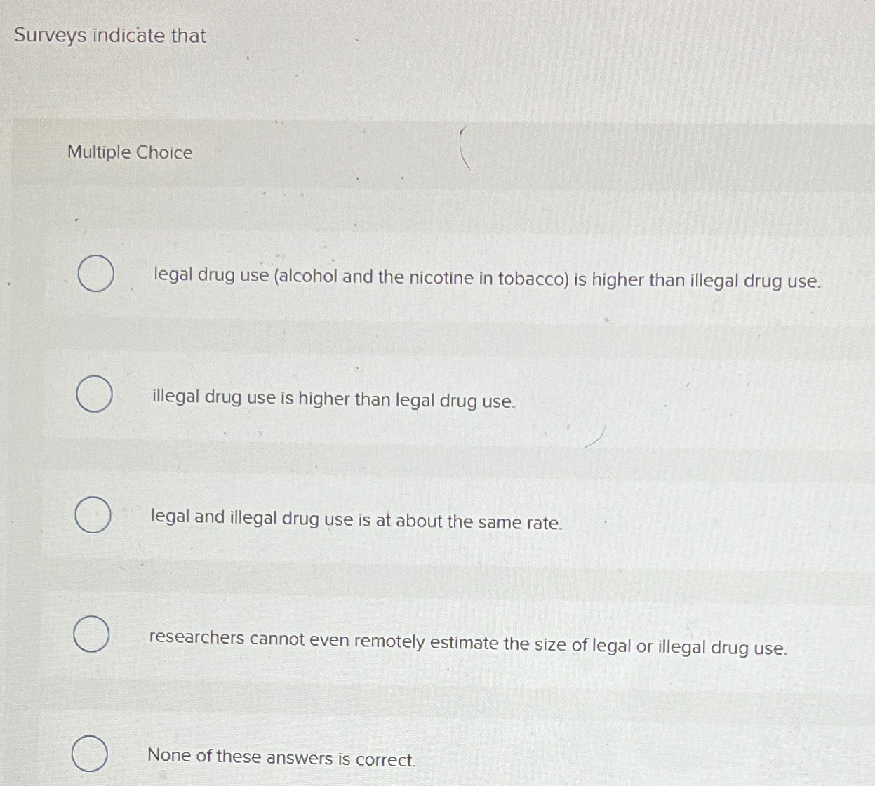 Solved Surveys indicate thatMultiple Choicelegal drug use | Chegg.com