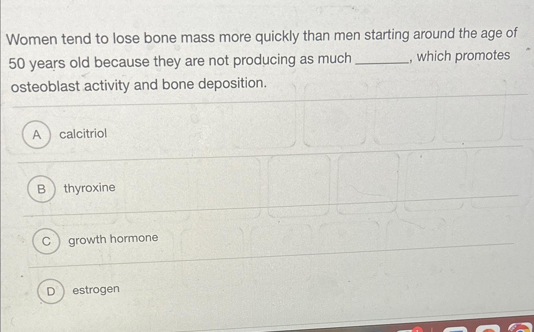 Solved Women tend to lose bone mass more quickly than men | Chegg.com