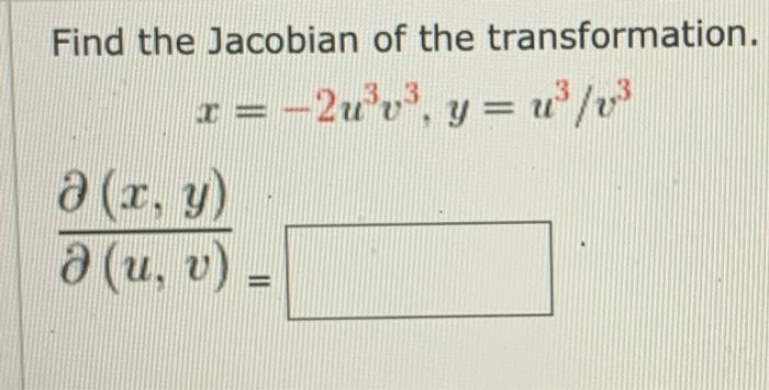 Solved Find the Jacobian of the transformation. | Chegg.com