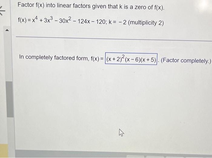 Solved Factor f(x) into linear factors given that k is a | Chegg.com