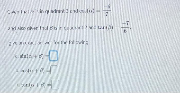 Solved Given that α is in quadrant 3 and cos(α)=7−6, and | Chegg.com