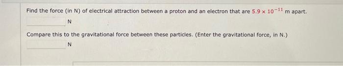 Solved Find The Force In N Of Electrical Attraction