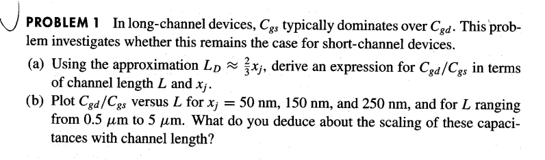 PROBLEM 1 In long-channel devices, Cgs typically | Chegg.com