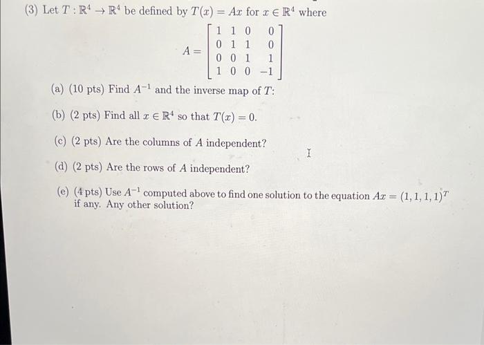 Solved (3) Let T:R4→R4 be defined by T(x)=Ax for x∈R4 where | Chegg.com