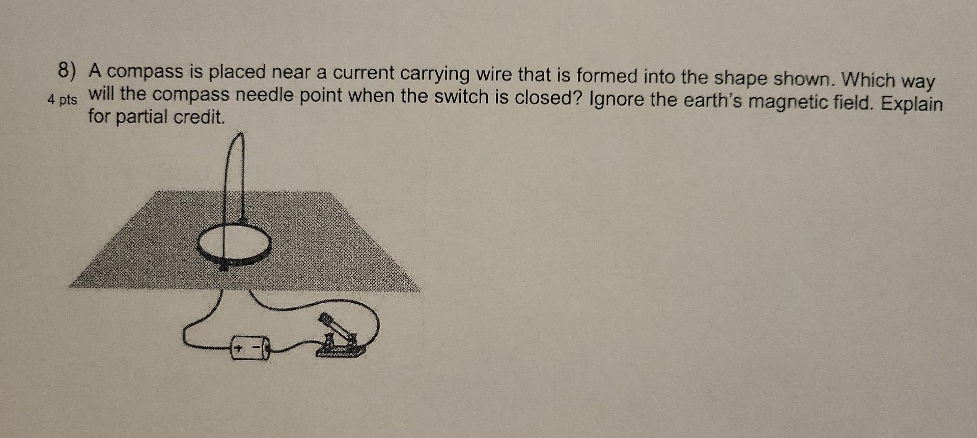 Solved 8) A compass is placed near a current carrying wire | Chegg.com