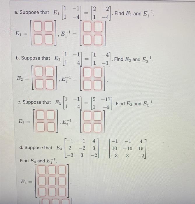 Solved a. Suppose that E1[11−1−4]=[21−2−4]. Find E1 and E1− | Chegg.com