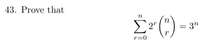 Solved 43. Prove that ∑r=0n2r(nr)=3n | Chegg.com