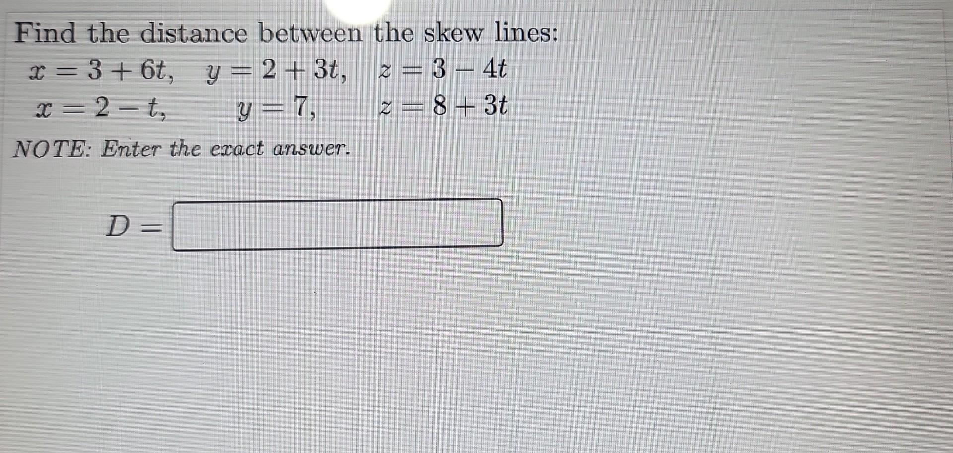 Solved Find the distance between the skew lines: | Chegg.com
