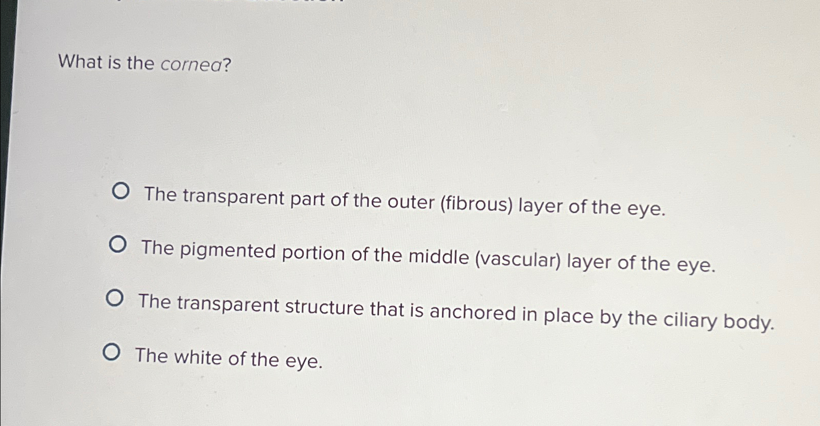 Solved What is the cornea?The transparent part of the outer | Chegg.com