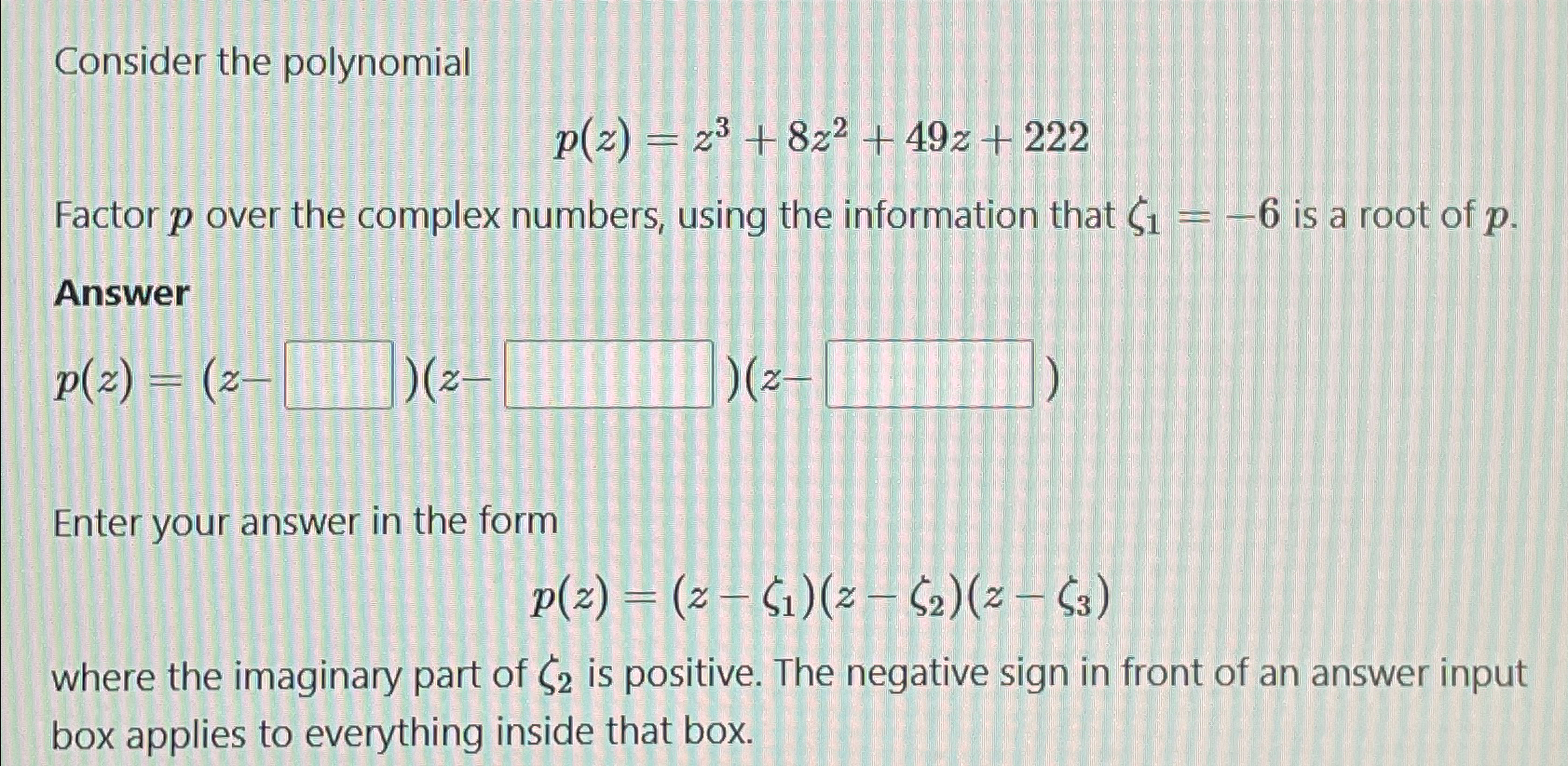 Solved Consider the polynomialp(z)=z3+8z2+49z+222Factor p | Chegg.com