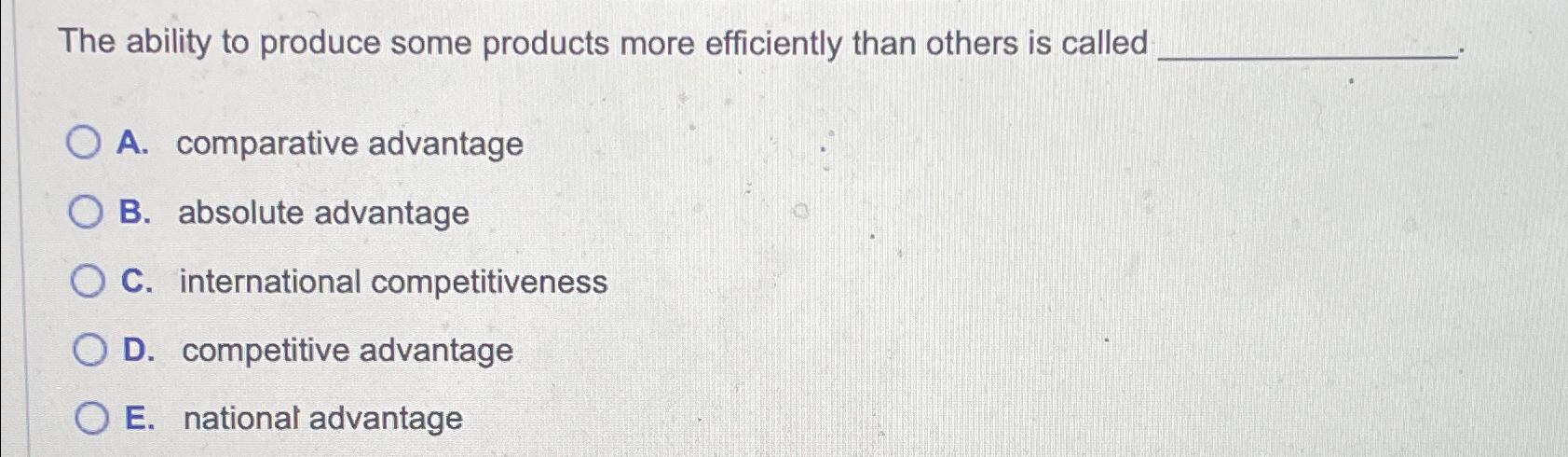 Solved The ability to produce some products more efficiently | Chegg.com