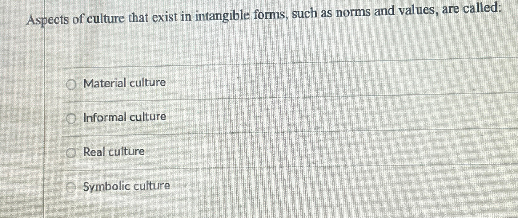 Solved Aspects of culture that exist in intangible forms, | Chegg.com
