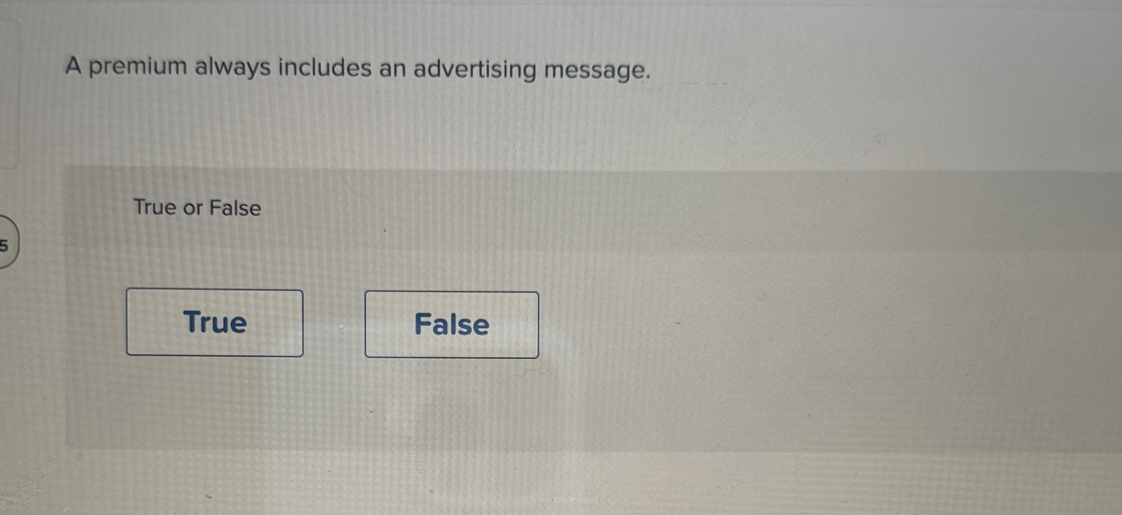 Solved A premium always includes an advertising message.True | Chegg.com