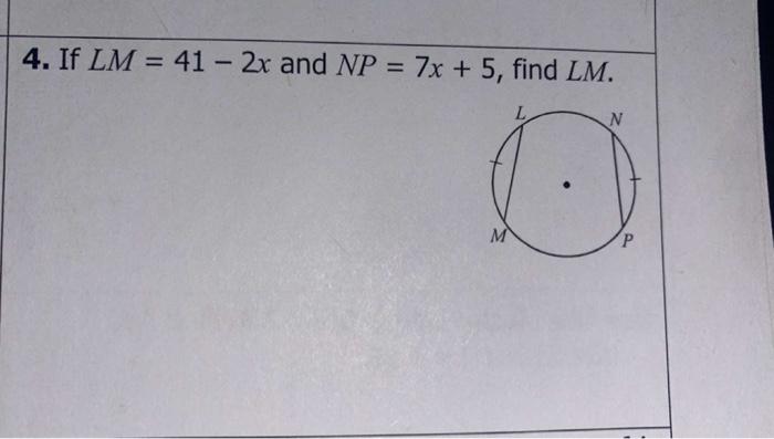 Solved 4. If LM=41−2x and NP=7x+5, find LM. | Chegg.com