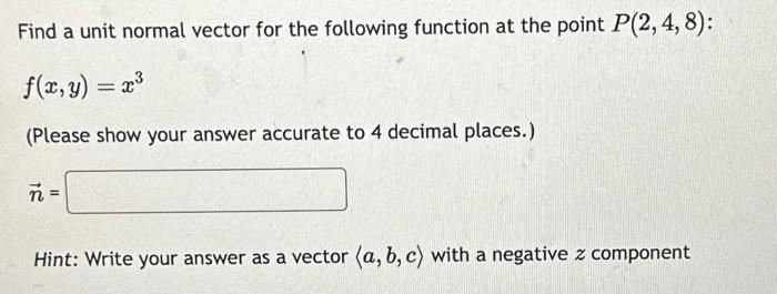 Solved Find a unit normal vector for the following function | Chegg.com