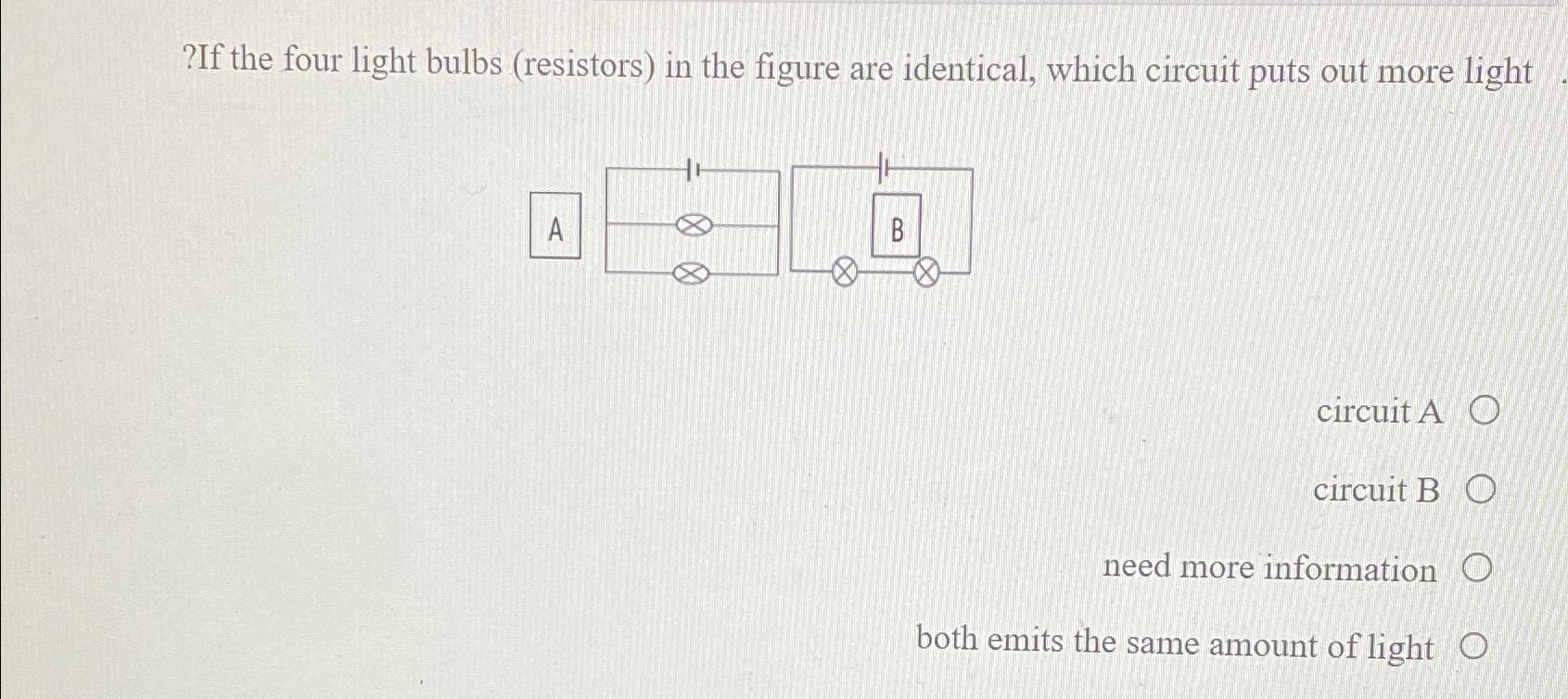 Solved ?If the four light bulbs (resistors) ﻿in the figure | Chegg.com