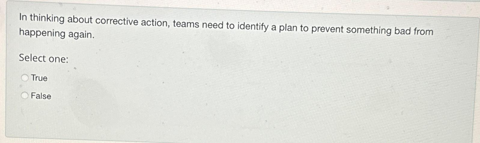 Solved In thinking about corrective action, teams need to | Chegg.com