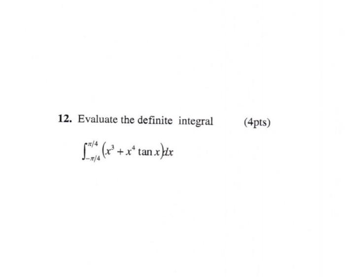 Solved 12. Evaluate the definite integral (4pts) px/4 ***+x* | Chegg.com