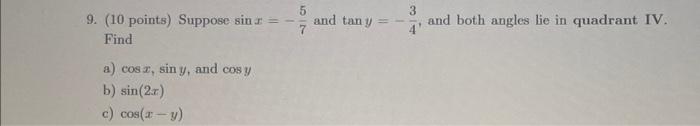 Solved 9. (10 points) Suppose sinx=−75 and tany=−43, and | Chegg.com