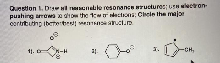Solved Question 1. Draw all reasonable resonance structures; | Chegg.com