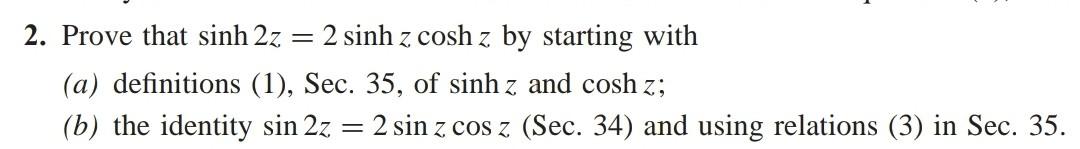Solved 2. Prove that sinh2z=2sinhzcoshz by starting with (a) | Chegg.com