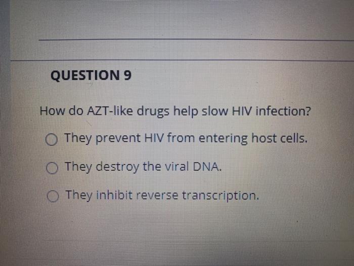 Solved QUESTIONS How do AZT-like drugs help slow HIV | Chegg.com