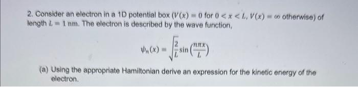 Solved 2. Consider an electron in a 1D potential box (V(x)=0 | Chegg.com