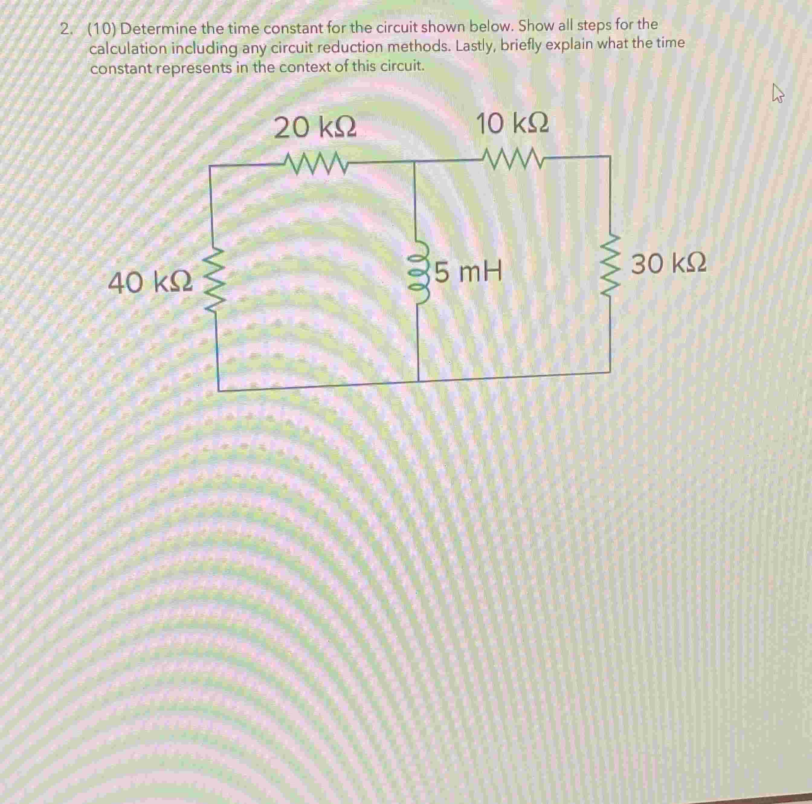 Solved 2. (10) ﻿Determine the time constant for the circuit | Chegg.com