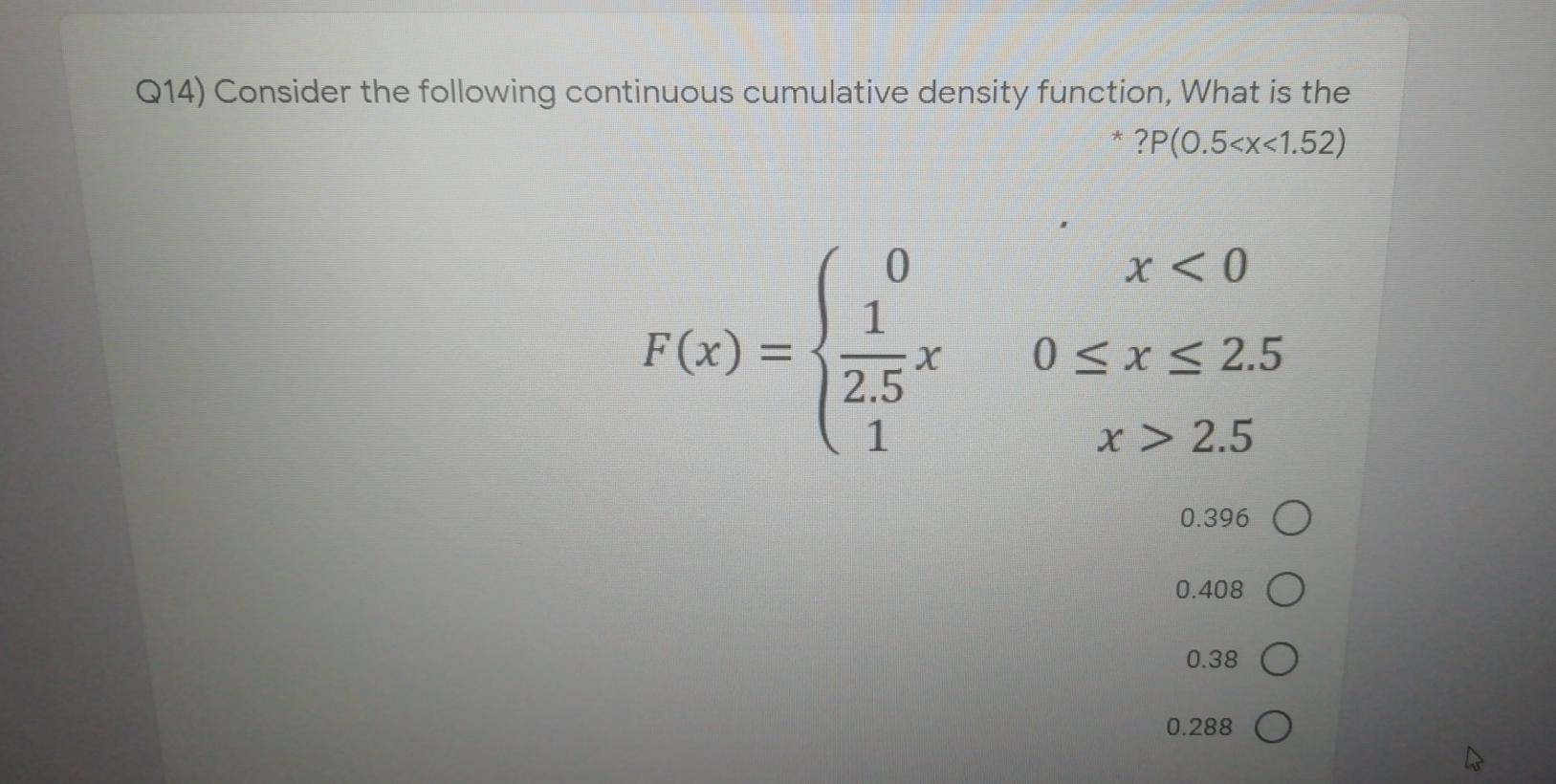 Solved Q14) Consider the following continuous cumulative | Chegg.com
